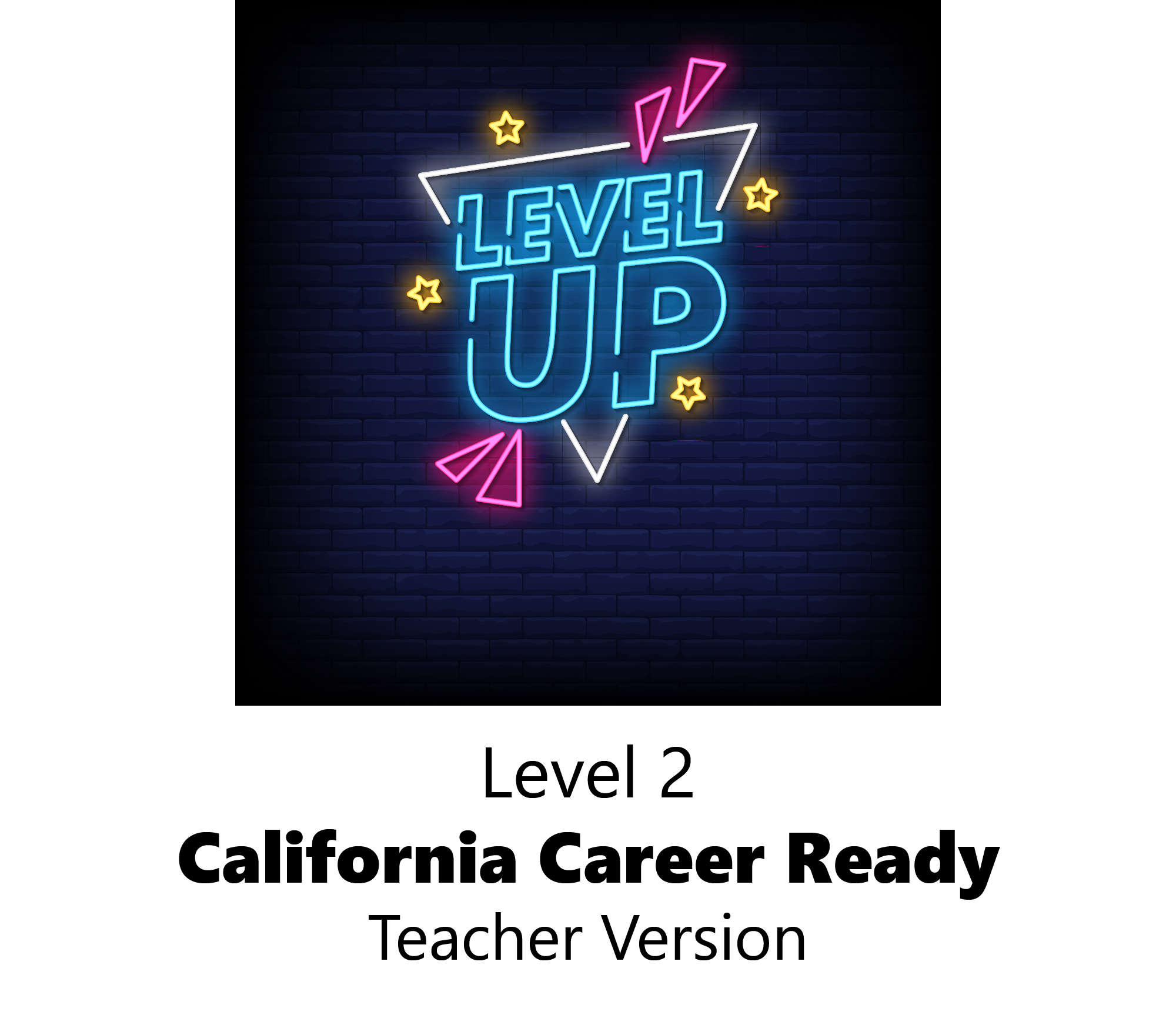 Level 2: California Career Ready (teacher-only version) - CTECS - WRS